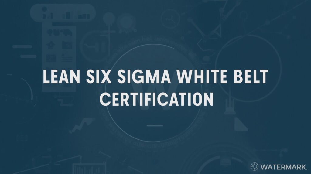 Lean Six Sigma White Belt Certification Online Course